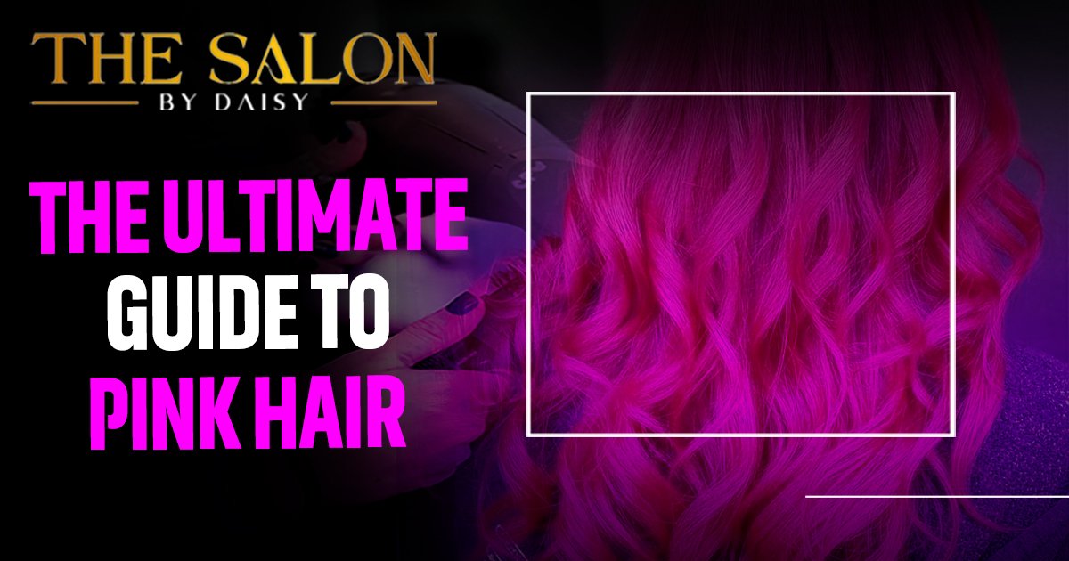The Ultimate Guide To Pink Hair - thesalonbydaisy.co.uk